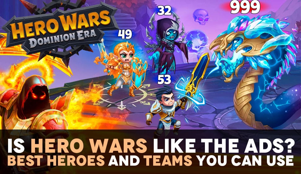 Hero Wars: Is hero wars like the ads? Best teams and heroes